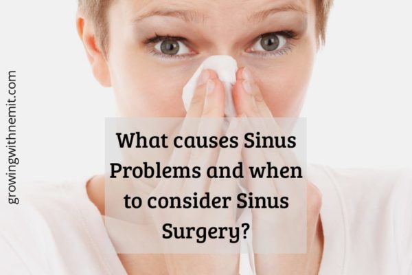 What causes Sinus Problems & When to consider Sinus Surgery?